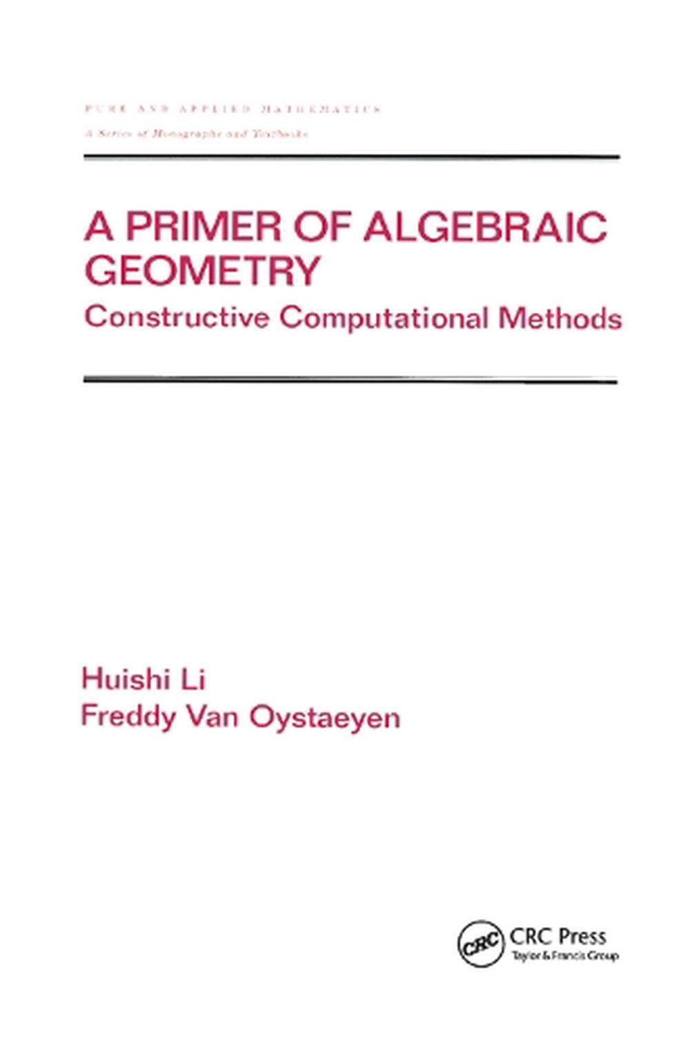 A Primer of Algebraic Geometry: Constructive Computational Methods by ...