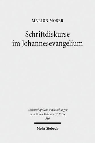 Marion Moser Schriftdiskurse im Johannesevangelium (Paperback ...