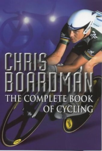 Chris Boardman - The Complete Book of Cycling Andrew Longmore ...