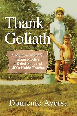 Thank Goliath: A Memoir About an Italian Mother, a Rebel Son, and ...