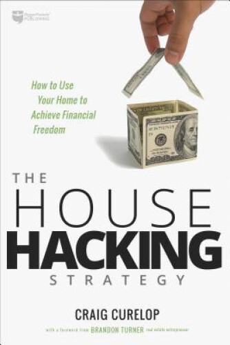 The House Hacking Strategy: How to Use Your Home to Achieve Financial ...
