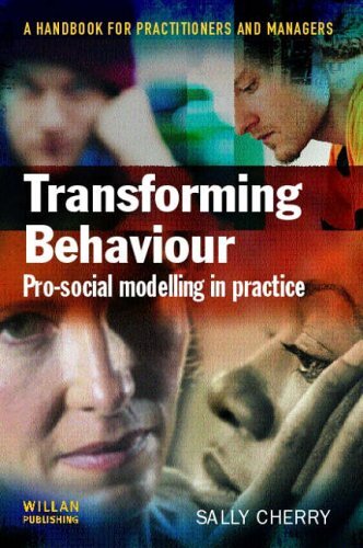 Transforming Behaviour: Pro-Social Modelling in Practice By Sall ...