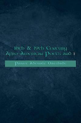 18Th & 19Th Century Afro-American Poets and I by Prince Adewale ...