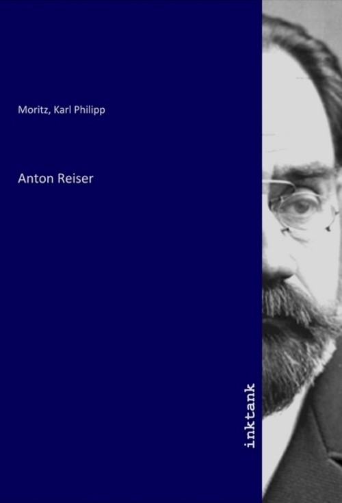 Anton Reiser | Karl Philipp Moritz | Taschenbuch | Deutsch | Inktank ...
