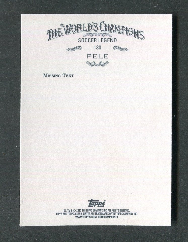 Pele Soccer Futbol Legend 2013 Topps Allen & Ginter's Card Missing Text ...