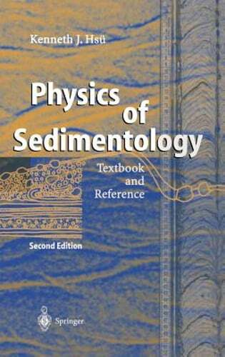 Physics of Sedimentology: Textbook and Reference by Kenneth J Hsü: New ...