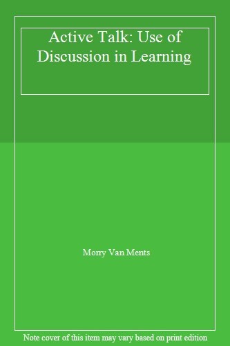 Active Talk: Use of Discussion in Learning,Morry Van Ments ...