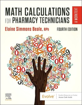 Math Calculations for Pharmacy Technicians: A Worktext 9780323760126 | eBay
