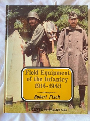 Field Equipment of the Infantry, 1914-1945 by Robert Fisch (1989 ...