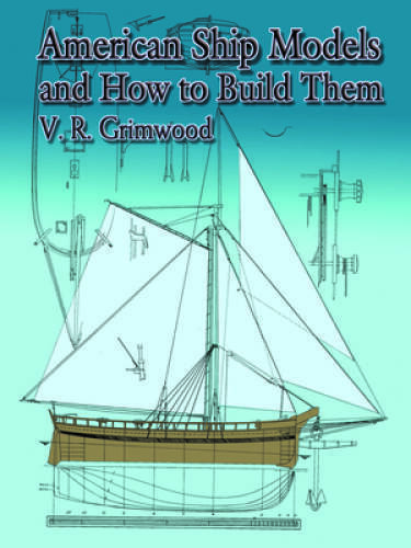 American Ship Models and How to Build Them (Dover Maritime) - VERY GOOD ...
