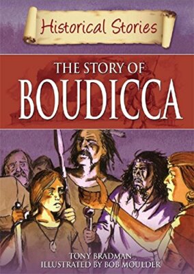 The Story of Boudicca (Historical Stories) by Bradman, Tony Paperback ...