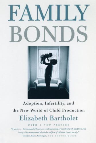 Family Bonds : Adoption, Infertility, and the New World of Child ...