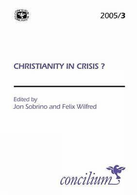 Concilium Ser.: Christianity in Crisis ? by Felix Wilfred (2005, Trade ...