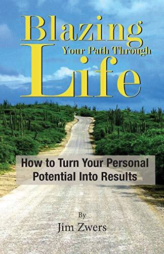 Blazing Your Path Through Life: How to Turn Your Personal Potential ...