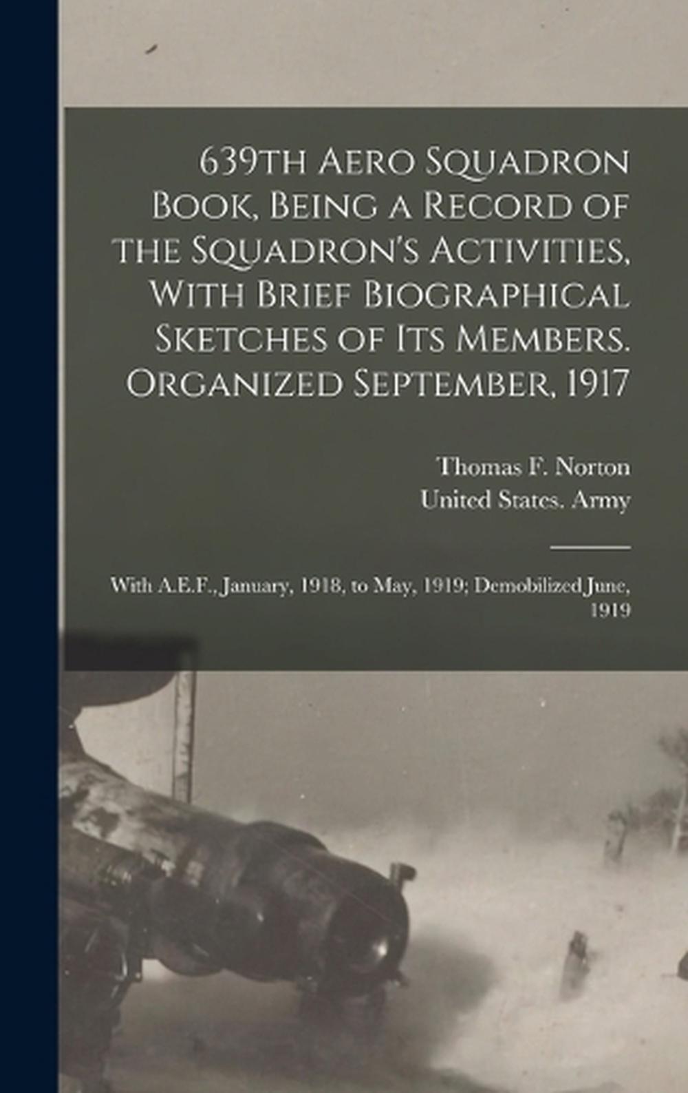 639th Aero Squadron Book, Being a Record of the Squadron's Activities ...