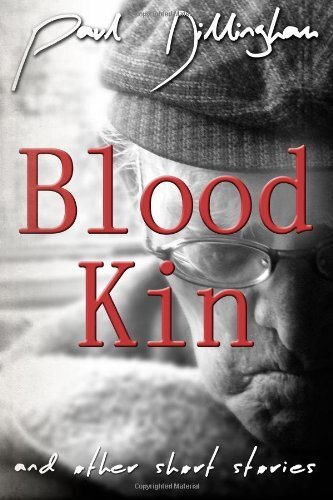 BLOOD KIN: AND OTHER SHORT STORIES By Paul Dillingham **BRAND NEW ...