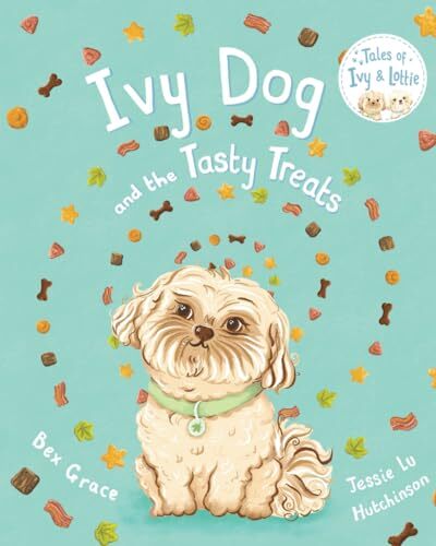 Ivy Dog and the Tasty Treats (Tales of Ivy and Lottie) by Grace, Bex ...