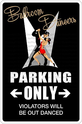 Metal Sign Ballroom Dancers Parking Only 8” x 12” Aluminum NS 279 | eBay