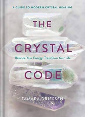 The Crystal Code: Balance Your Energy, Transform Your Life - ACCEPTABLE 9780525622208| eBay