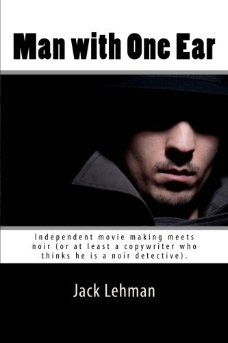 Man with One Ear: Independent movie making meets noir (or at least a ...
