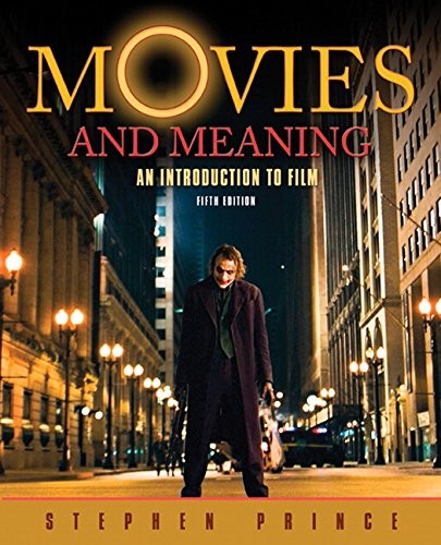 MOVIES AND MEANING: AN INTRODUCTION TO FILM By Stephen Prince ...