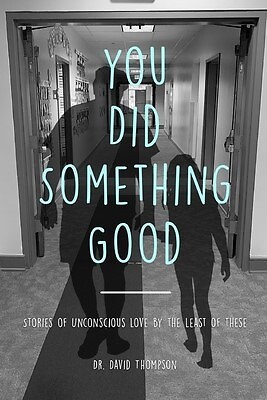 You Did Something Good! Stories Unconscious Love By Least by Thompson ...