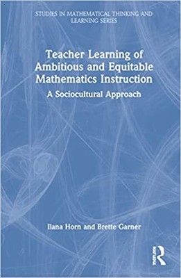Teacher Learning of Ambitious and Equitable Mathematics Instruction: A ...
