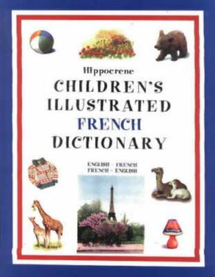 Hippocrene Children's Illustrated French Dictionary: English-French ...