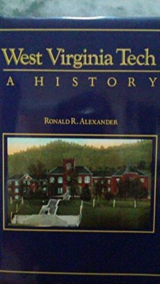 WEST VIRGINIA TECH: A HISTORY By Ronald R. Alexander - Hardcover ...