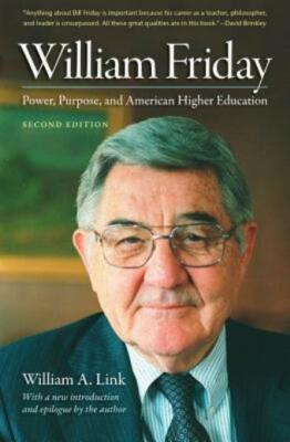 William Friday: Power, Purpose, And American Higher Education ...