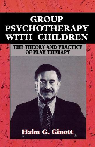 Haim G. Ginott Group Psychotherapy with Children (Paperback) (UK IMPORT ...