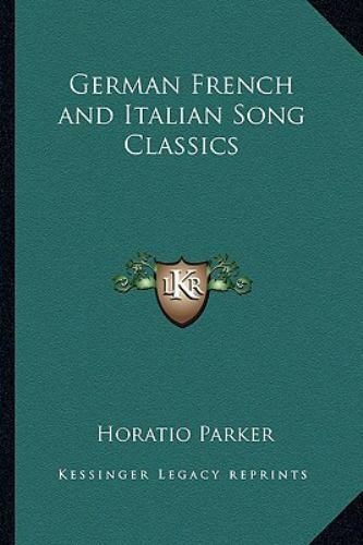 German French and Italian Song Classics by Horatio Parker (2010, Trade ...