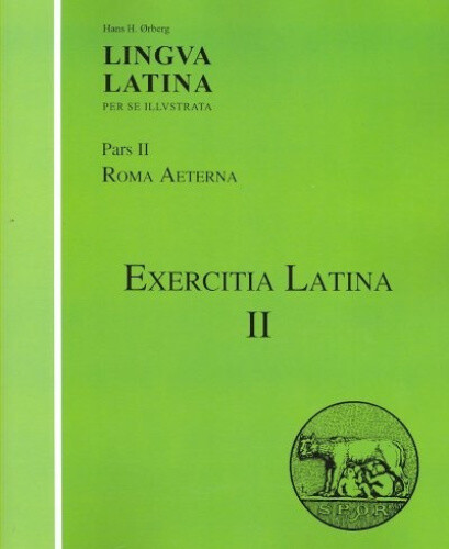 Lingua Latina - Exercitia Latina II: Exercises for Roma Aeterna (Lingua ...