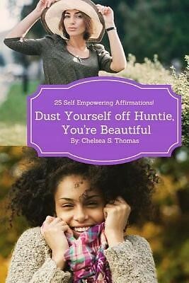 Dust Yourself off Huntie, You're Beautiful: 25 Self Empowering Af by ...
