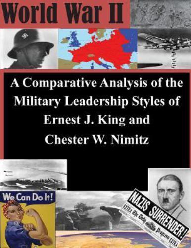Comparative Analysis of the Military Leadership Styles of Ernest J ...