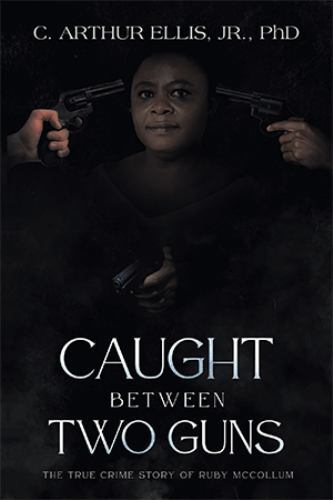 Caught Between Two Guns: The True Crime Story of Ruby Mccollum, Like ...