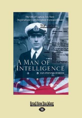 Man of Intelligence : The Life of Captain Theodore Eric Nave ...