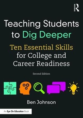 Teaching Students to Dig Deeper: Ten Essential Skills for College and ...