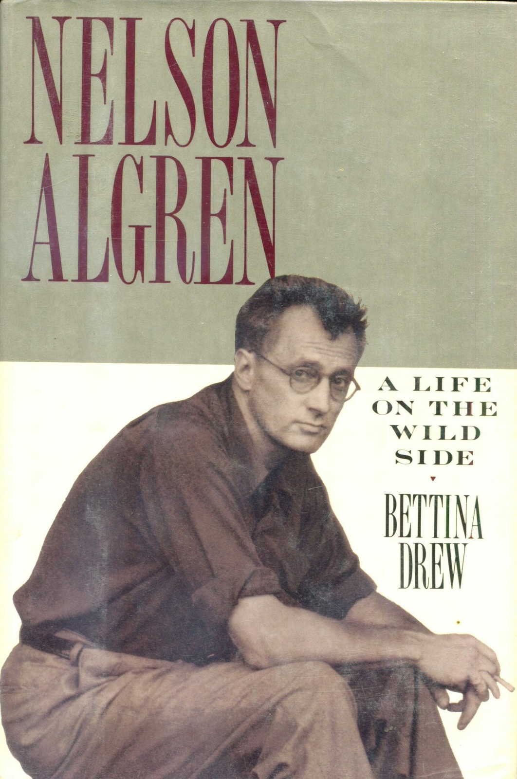 NELSON ALGREN: A Life on the Wild Side, by Bettina Drew 1989 Hardcover ...