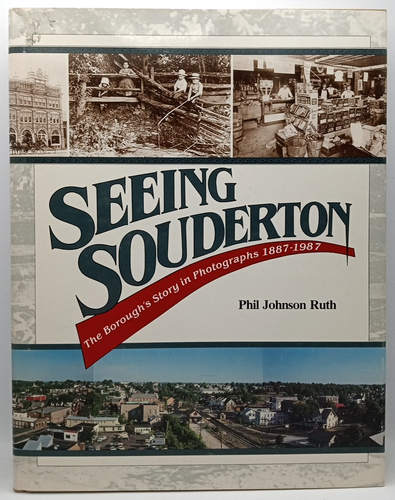 Seeing Souderton: The Borough's Story in Photographs, 1887-1987 by Phil ...