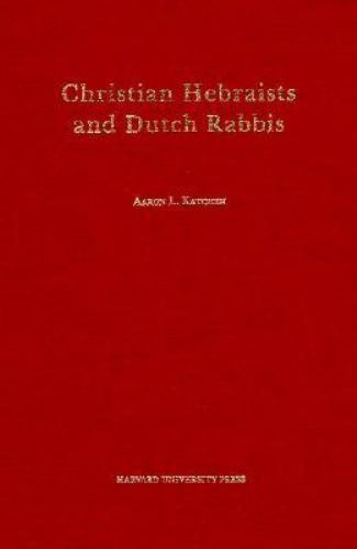 Harvard Judaic Texts and Studies: Christian Hebraists and Dutch Rabbis ...