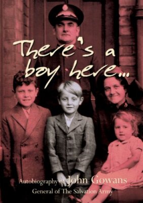 There's a Boy Here: The Autobiography of General John Gowans by John ...