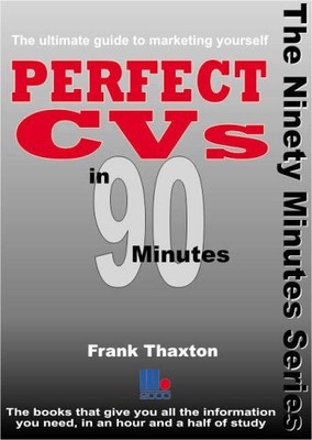Perfect CVs in 90 Minutes (In Ninety Minutes) By Frank Thaxton | eBay