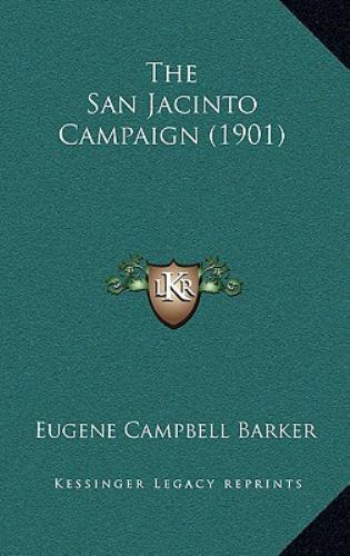 San Jacinto Campaign by Eugene Campbell Barker (2010, Trade Paperback ...