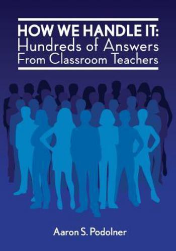 How We Handle It : Hundreds of Answers from Classroom Teachers by Aaron ...