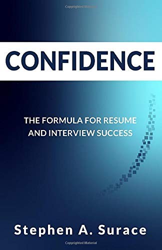 CONFIDENCE: THE FORMULA FOR RESUME AND INTERVIEW SUCCESS By Stephen A ...