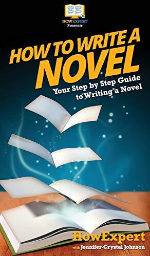 How To Write a Novel: Your Step By Step Guide To Writing a Novel ...