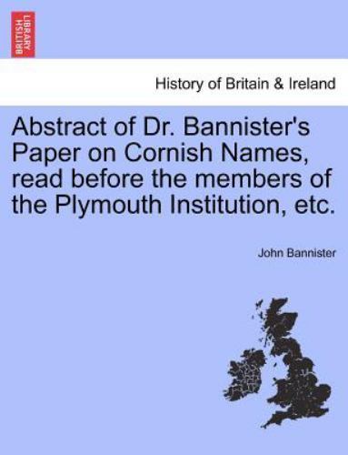 Abstract of Dr Bannister's Paper on Cornish Names, Read Before the ...