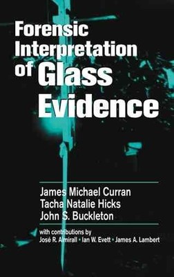 Forensic Interpretation of Glass Evidence, Hardcover by Curran, James ...