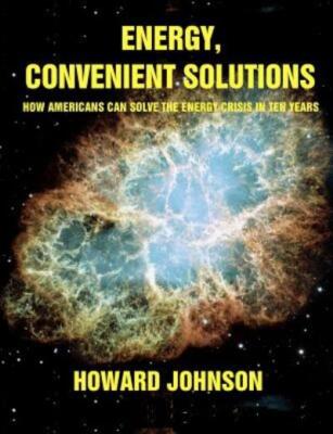 Energy, Convenient Solutions: How Americans Can Solve The Energy Crisis ...